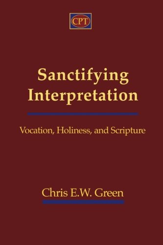 Tasting Chris Green’s Sanctifying Interpretation – Part 3: “Scripture ...